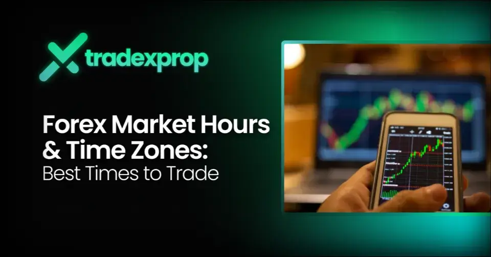 Forex Market Hours & Time Zones: Best Times To Trade | TRADEXPROP - Asia Best Trading Firm